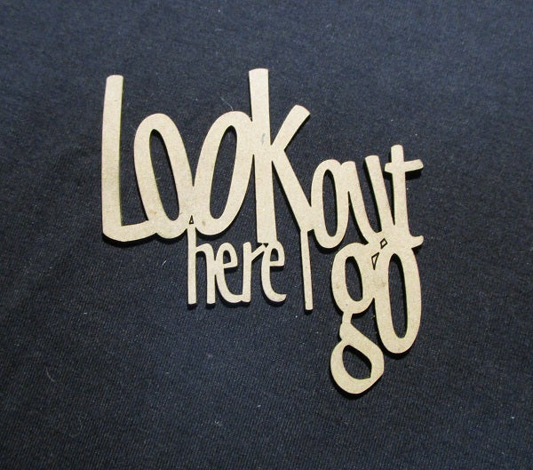 Chipboard Word Lookout here I go