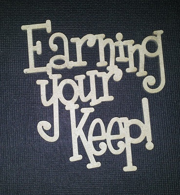 Chipboard Word Earning your keep